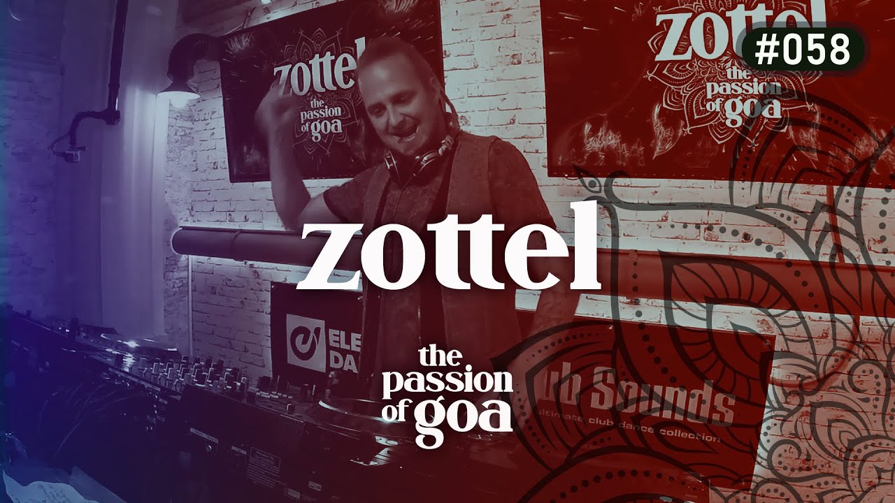 ZOTTEL – The Passion Of Goa #58 - electronic.dance