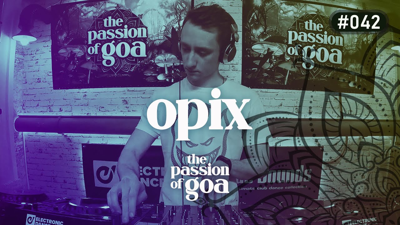 OPIX – The Passion Of Goa #42 - electronic.dance