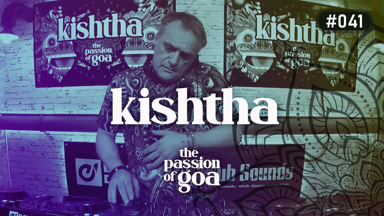 KISHTHA – The Passion Of Goa #41 - electronic.dance