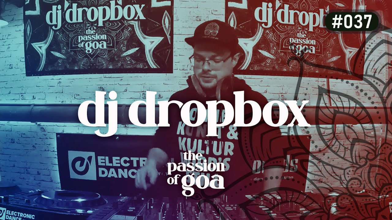 DROPBOX – The Passion Of Goa #37 - electronic.dance DROPBOX – The Passion Of Goa #37 - electronic.dance