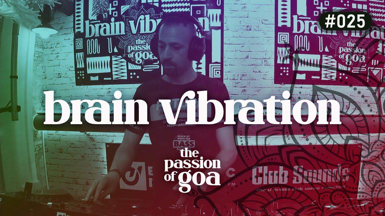 BRAIN VIBRATION – The Passion Of Goa #25 - electronic.dance