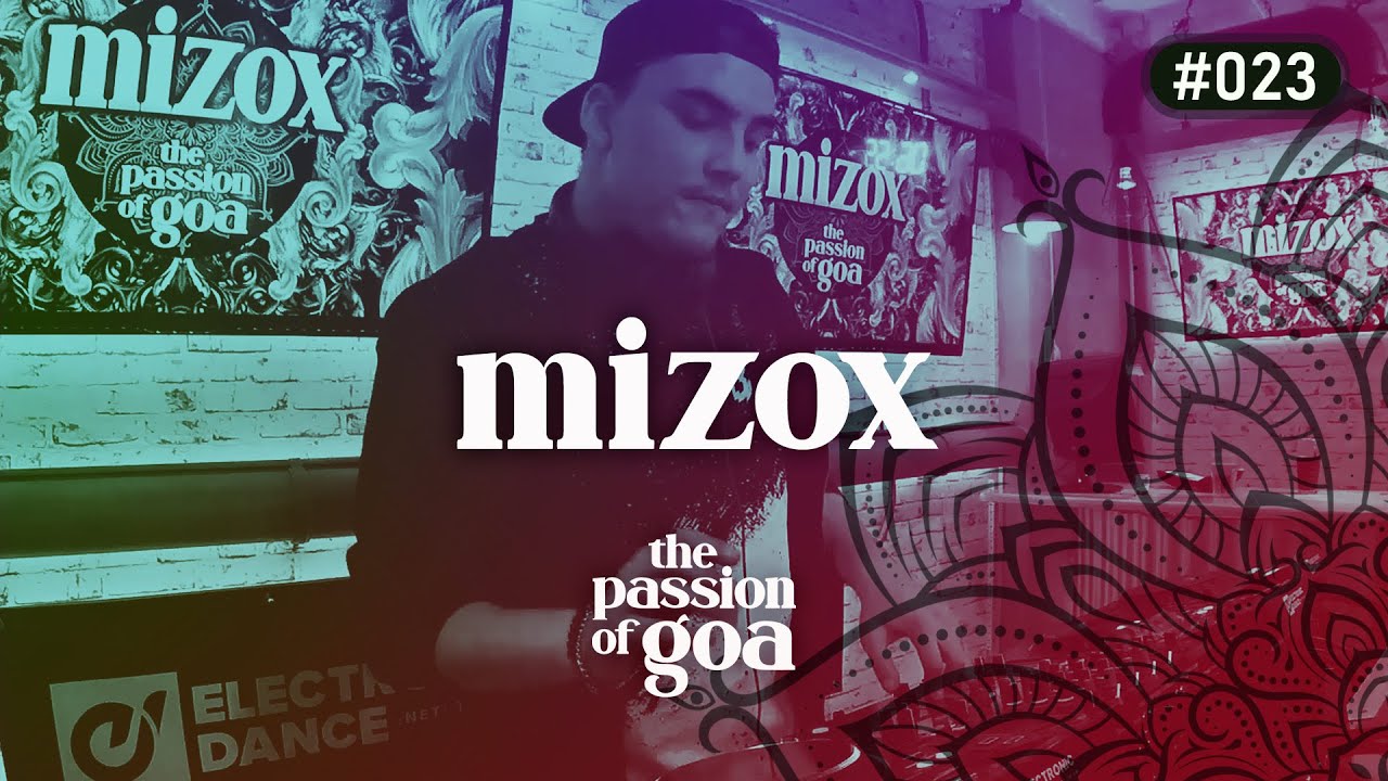 MIZOX – The Passion Of Goa #23 - electronic.dance