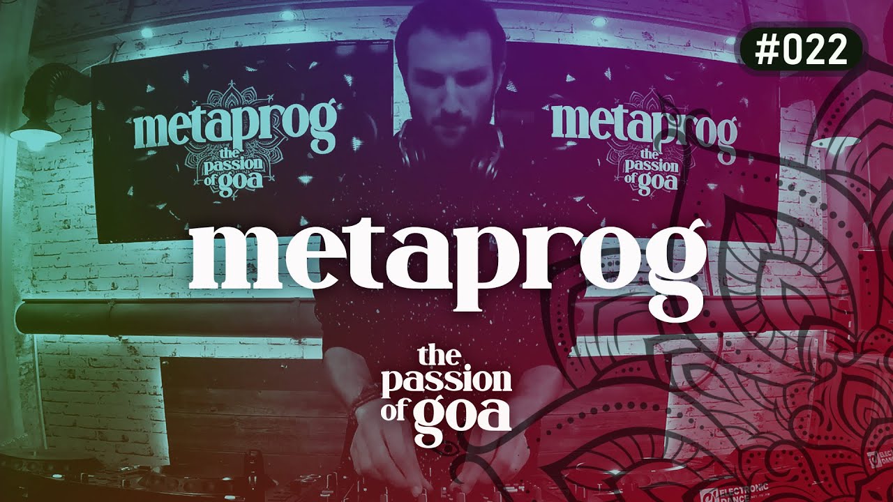METAPROG – The Passion Of Goa #22 - electronic.dance