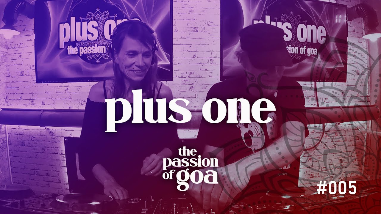 PLUS ONE – The Passion Of Goa #5 – Goa, PsyTrance - electronic.dance