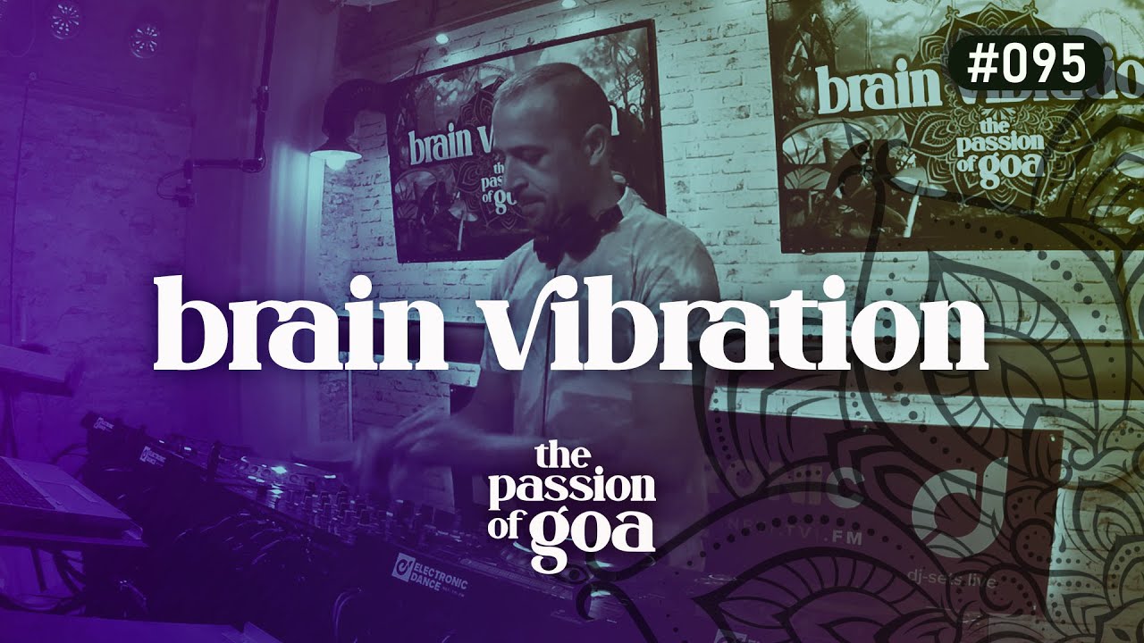 Brain Vibration – The Passion Of Goa #95 - electronic.dance