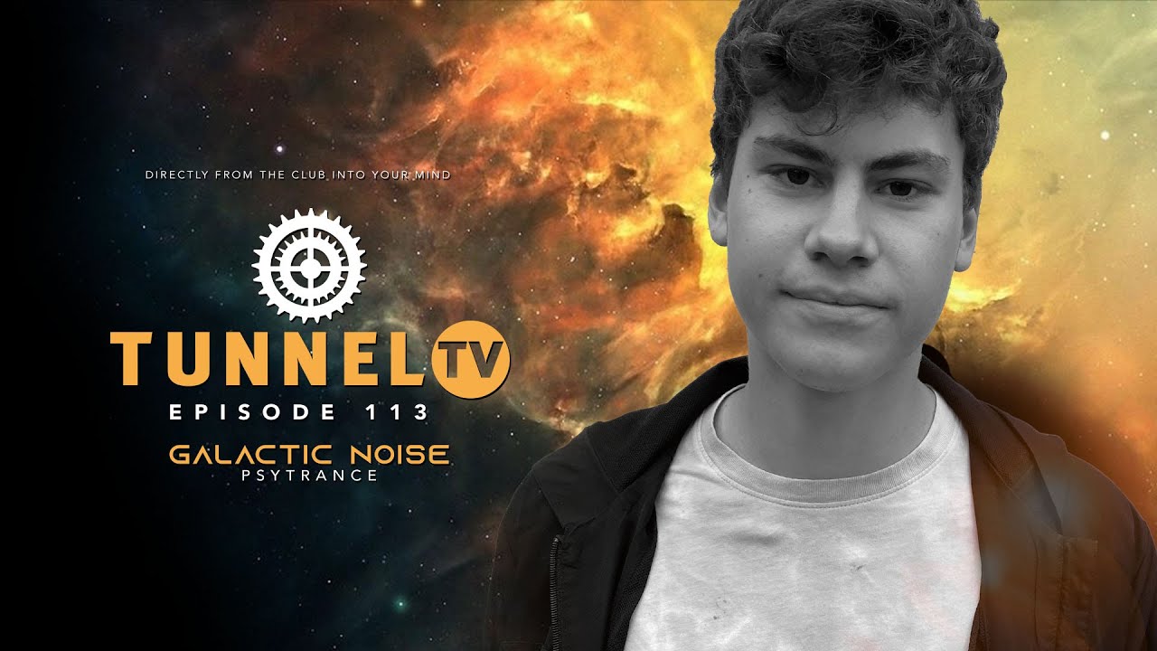 Tunnel TV ep113 w/ GALACTIC NOISE | PsyTrance - electronic.dance