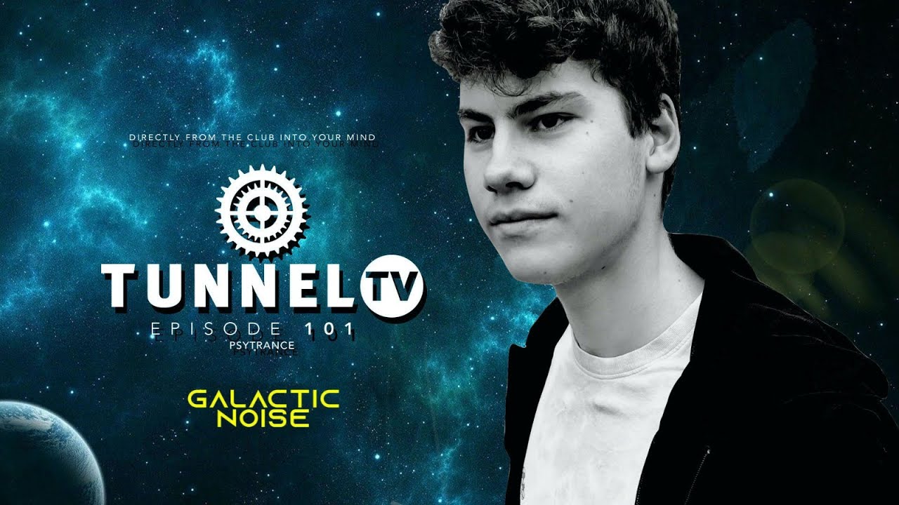 Tunnel TV ep101 w/ GALACTIC NOISE | # PsyTrance - electronic.dance