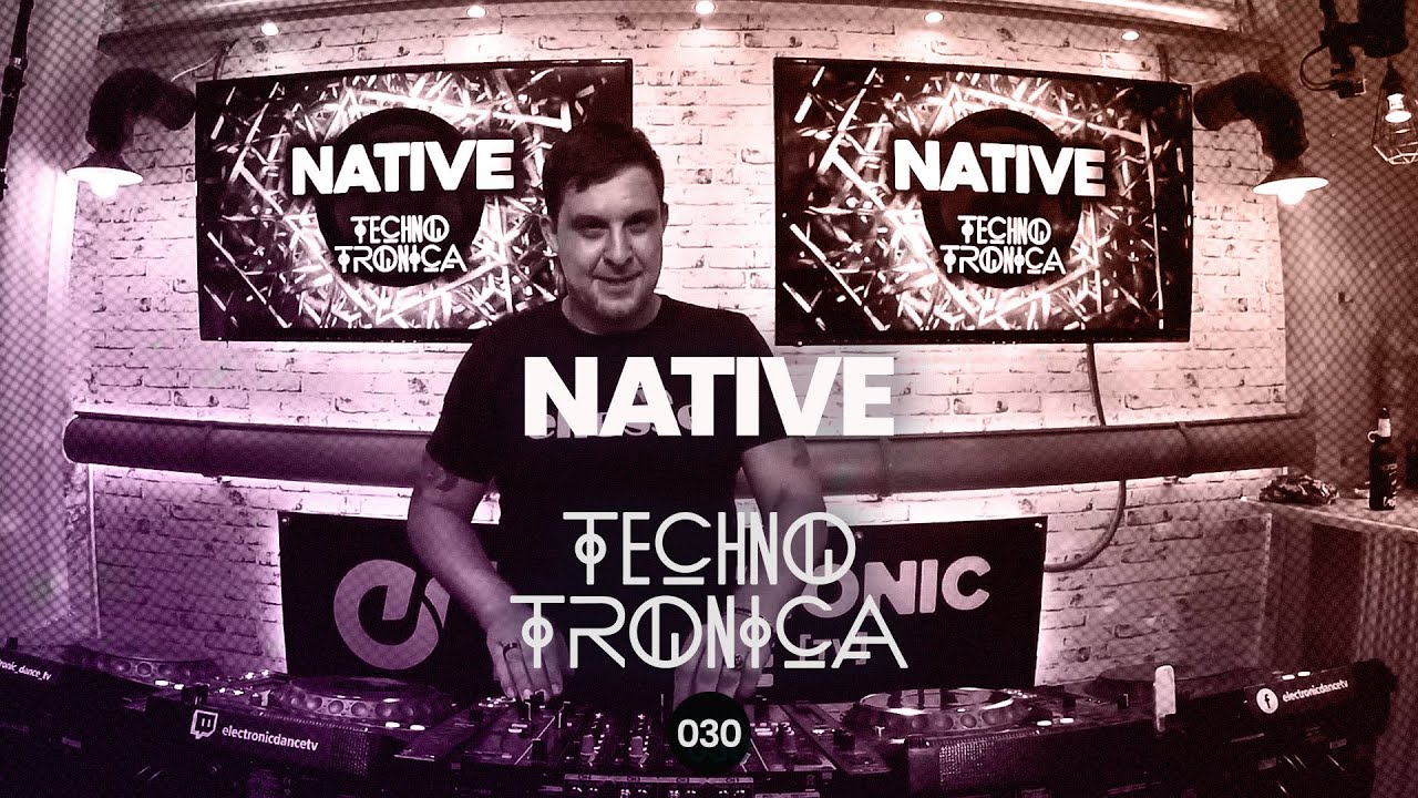 Native – Techno Tronica ep.030 | Techno (Peaktime / Driving ...