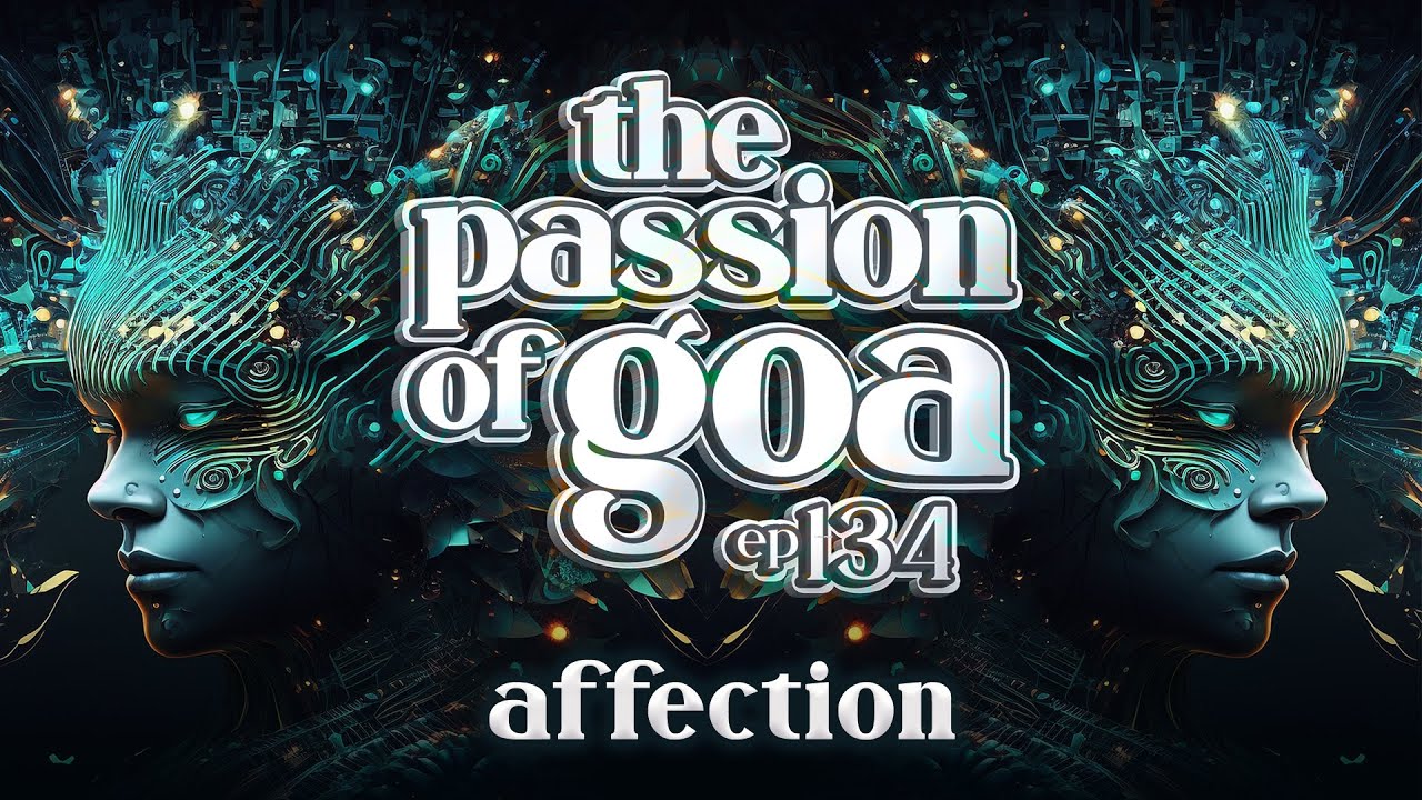 Affection (7SD Rec. – Showcase) – The Passion Of Goa, ep.134 ...
