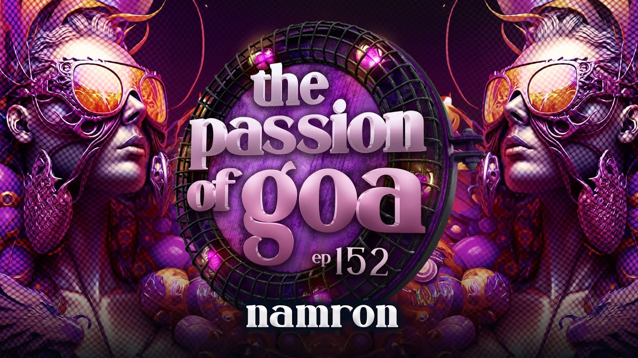 Namron – The Passion Of Goa, ep.152 | Progressive Trance Edition ...