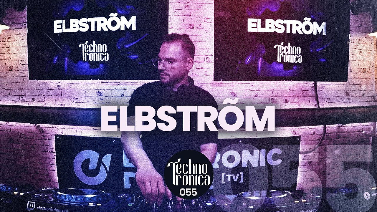 Elbstrõm – Techno Tronica ep.055 | Techno (Deep, Hypnotic) - electronic ...